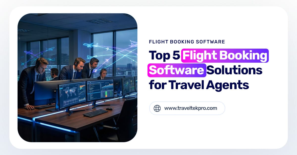Top 5 Flight Booking Software Solutions for Travel Agents